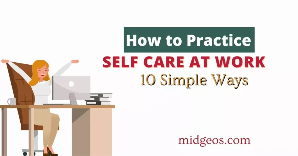 How To Practice Self Care At Work: 10 Simple Ways