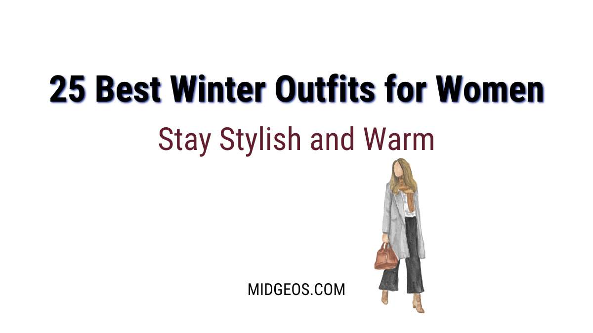 25 Best Winter Outfits For Women: Stay Stylish And Warm In 2024