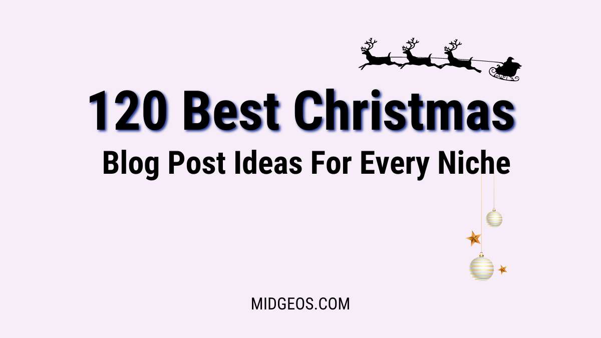 120 Best Christmas Blog Post Ideas For Every Niche - MidGeos