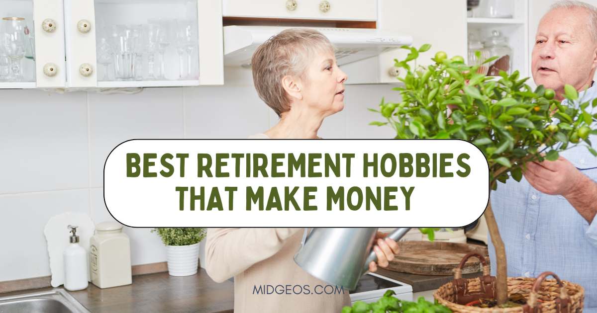 13 Best Retirement Hobbies That Make Money In 2025