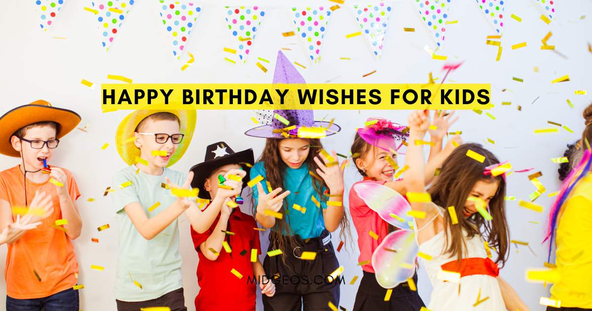 85 Heartfelt & Fun Happy Birthday Wishes For Kids & Friends