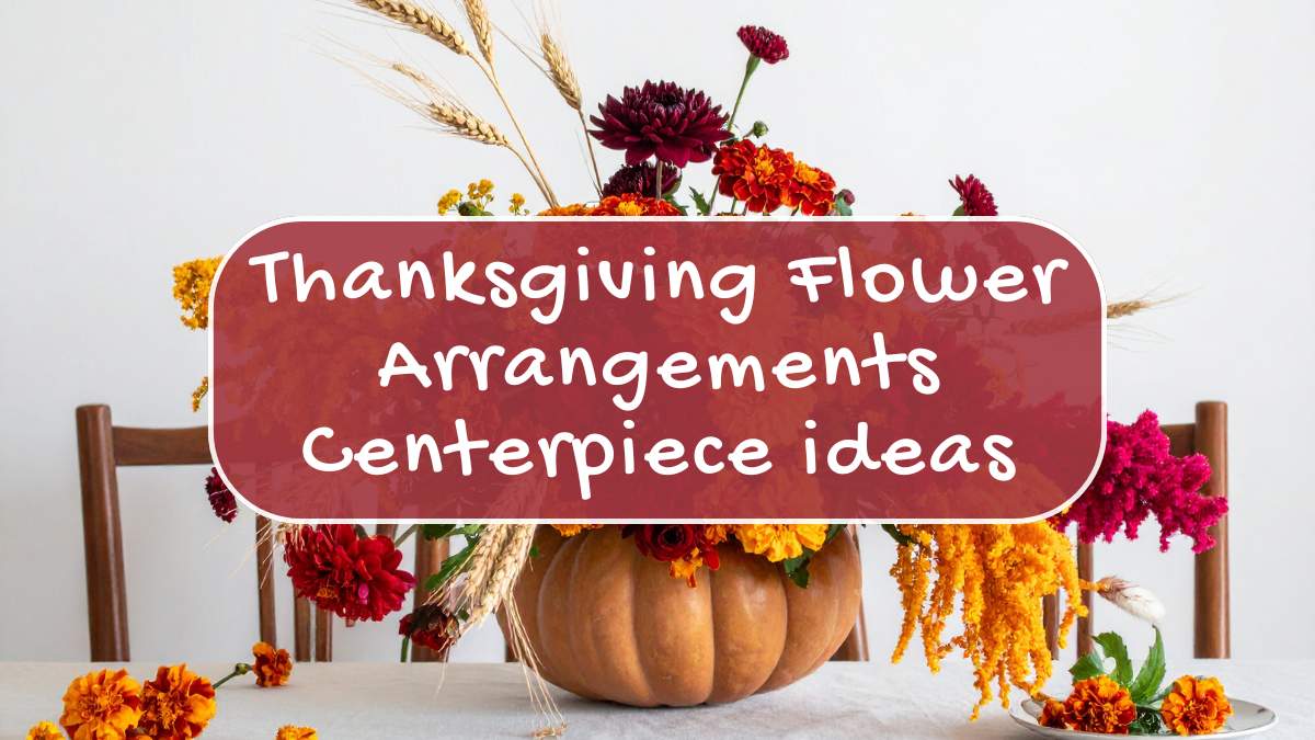 27 Beautiful Thanksgiving Flower Arrangements To Elevate Your Holiday ...