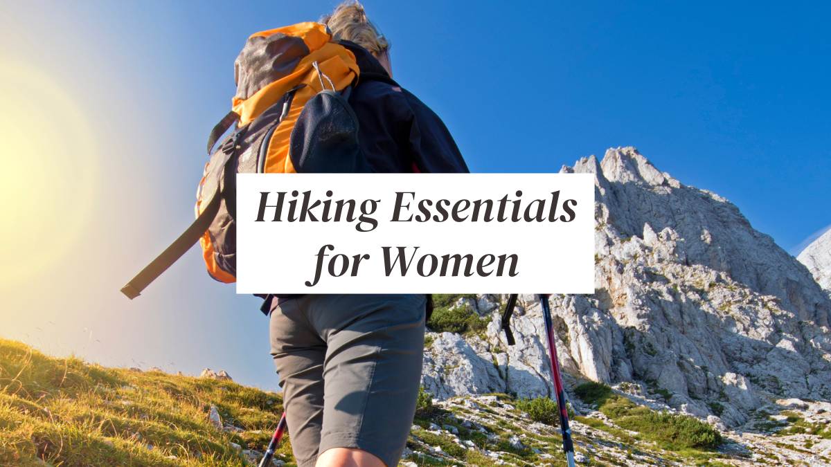 Hiking Essentials For Women: The Ultimate Guide To Smart, Stylish ...